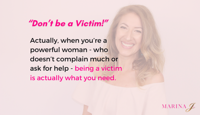 Why Being a Victim is KEY to you Flourishing! – Marina J