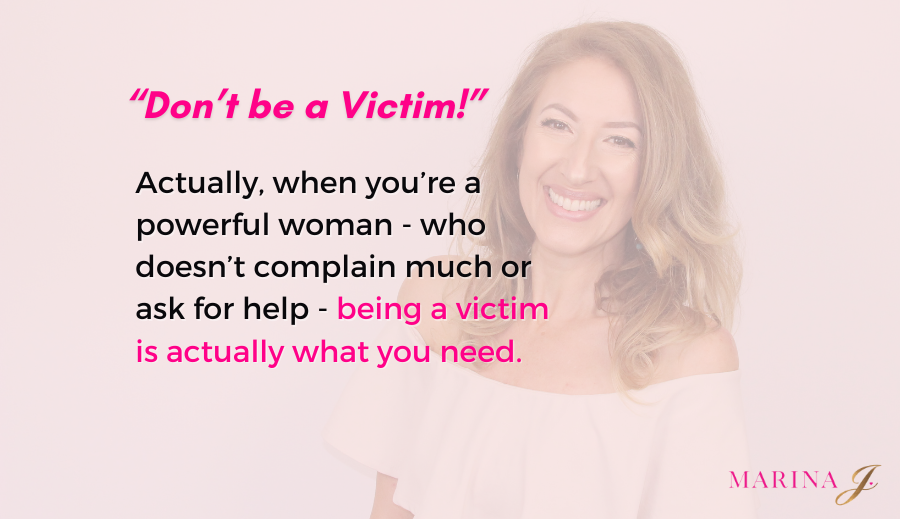 Why Being a Victim is KEY to you Flourishing! – Marina J
